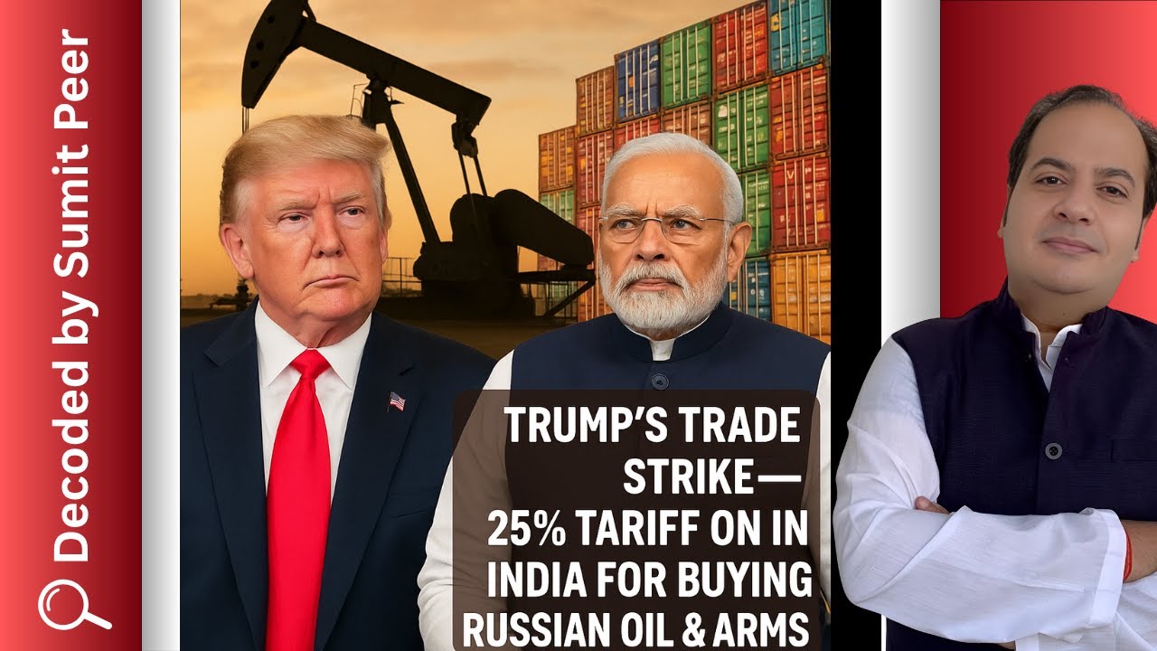 Trump’s Trade Strike—25% Tariff on India for Buying Russian Oil & Arms ...