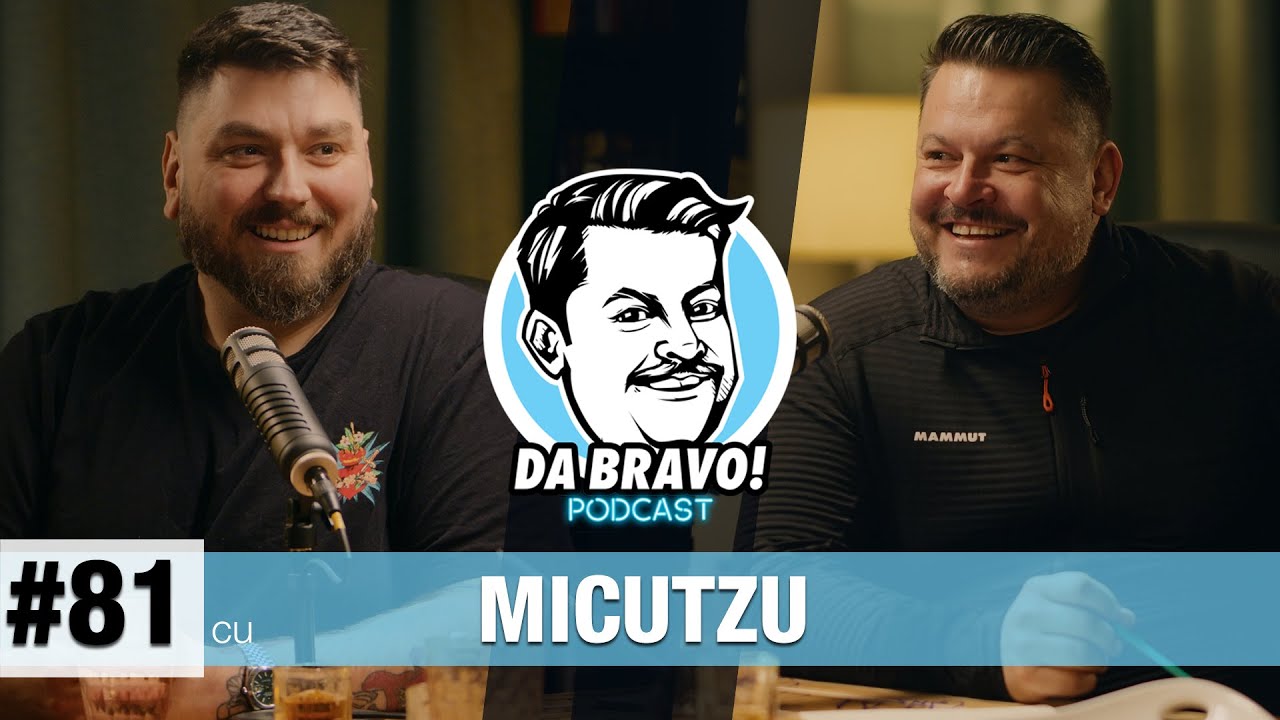 DA BRAVO! Podcast #81 cu Micutzu 2024 - YouTube