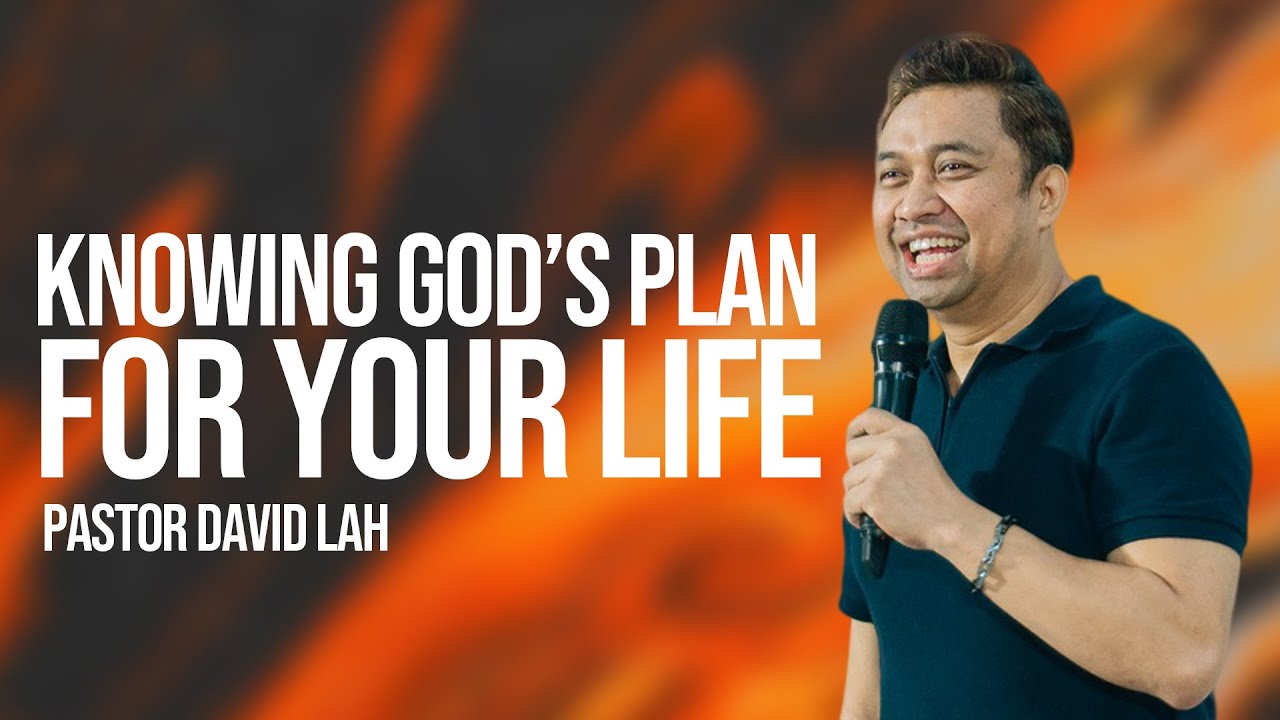 Knowing God's plan for your life | Pastor David Lah - YouTube