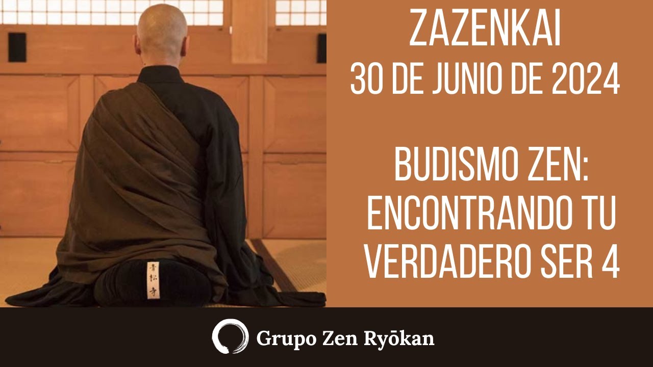 Zazenkai 30 jun 2024 Budismo Zen Encontrando tu verdadero ser 4 - YouTube