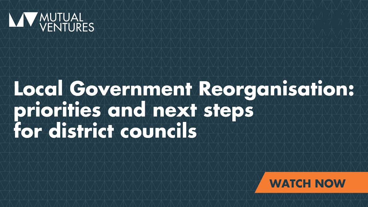 Local Government Reorganisation: priorities and next steps for district ...