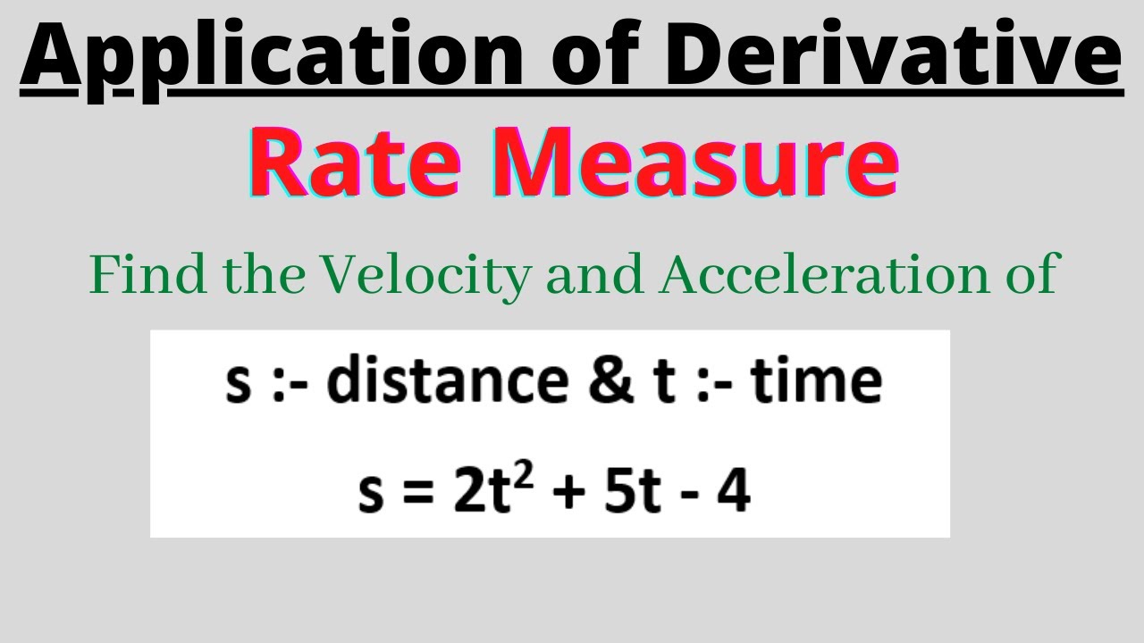 APPLICATION OF DERIVATIVE AS RATE MEASURE (VELOCITY AND ACCELERATION ...