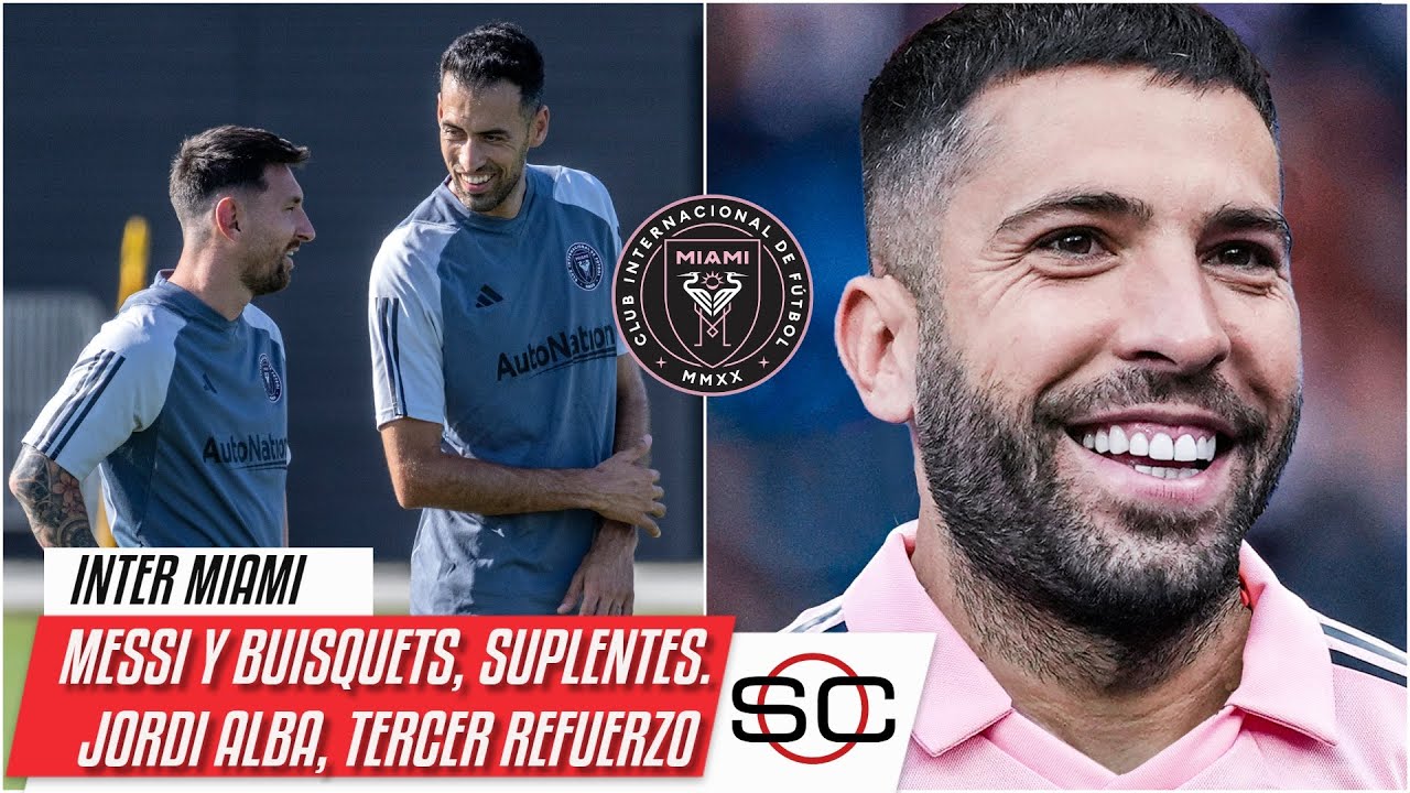 OFICIAL Jordi Alba llega a Inter Miami. Messi sigue sumando amigos ...