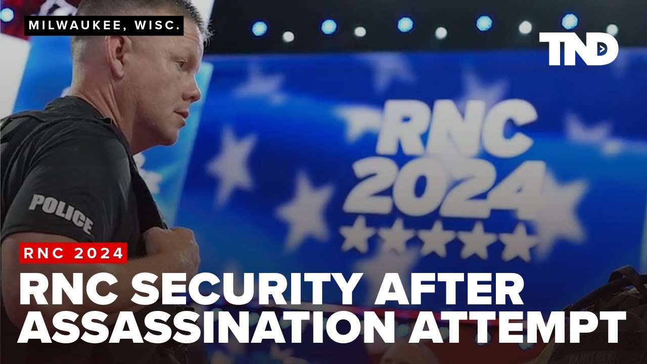 No major changes to security plan for RNC after Trump assassination ...