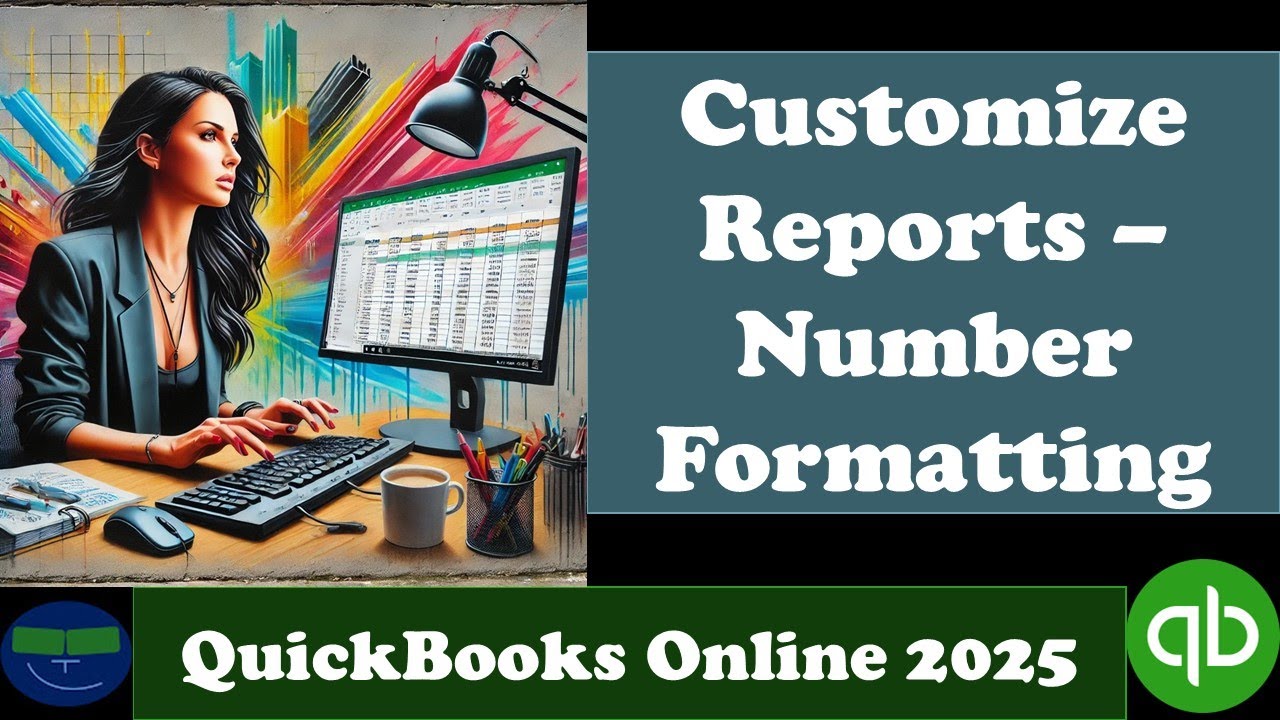 Customize Reports – Number Formatting 1 QuickBooks Online 2025 - YouTube
