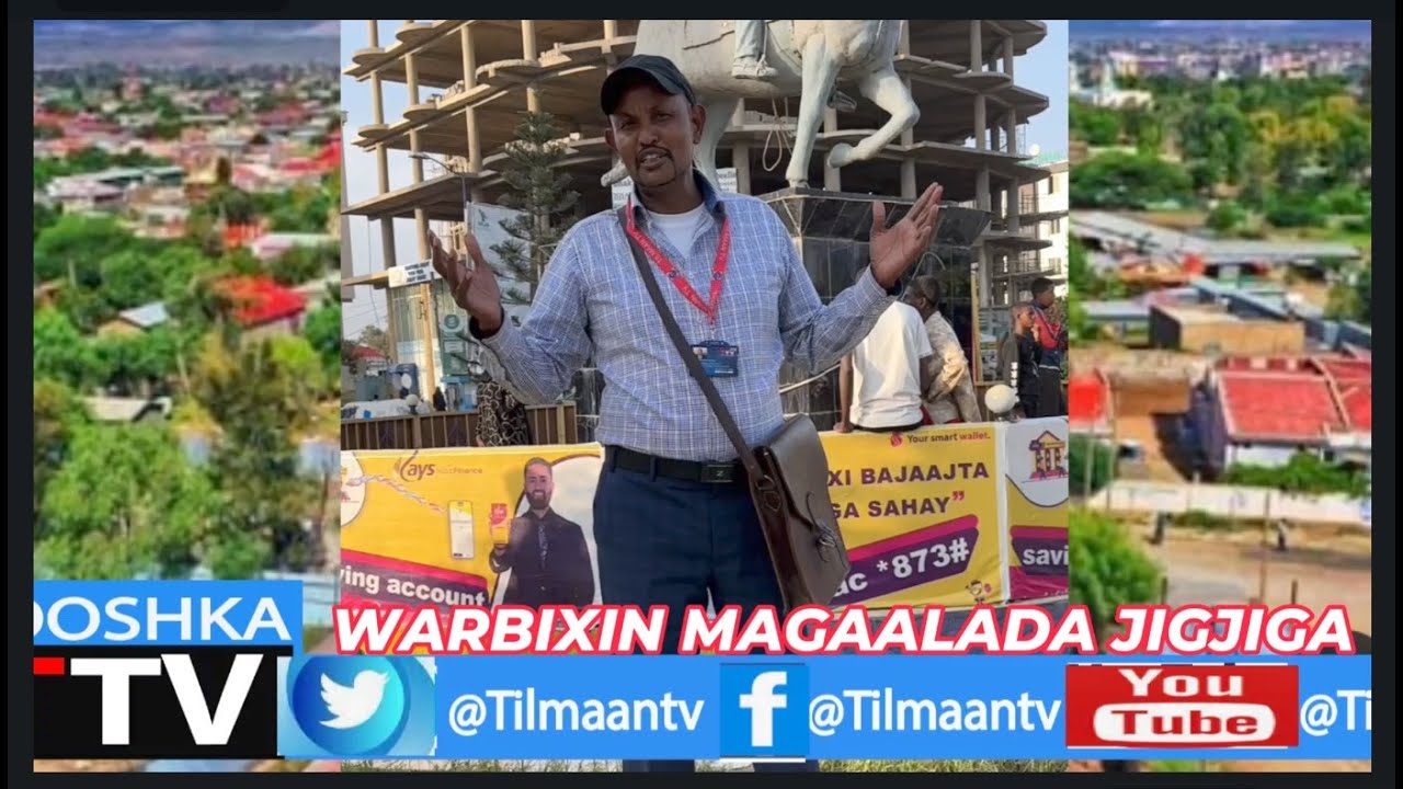 WARBIXIN TAALADA SAYID MOHAMED IYO KOBOCA MAGAALADA JIGJIGA CAASIMADA ...