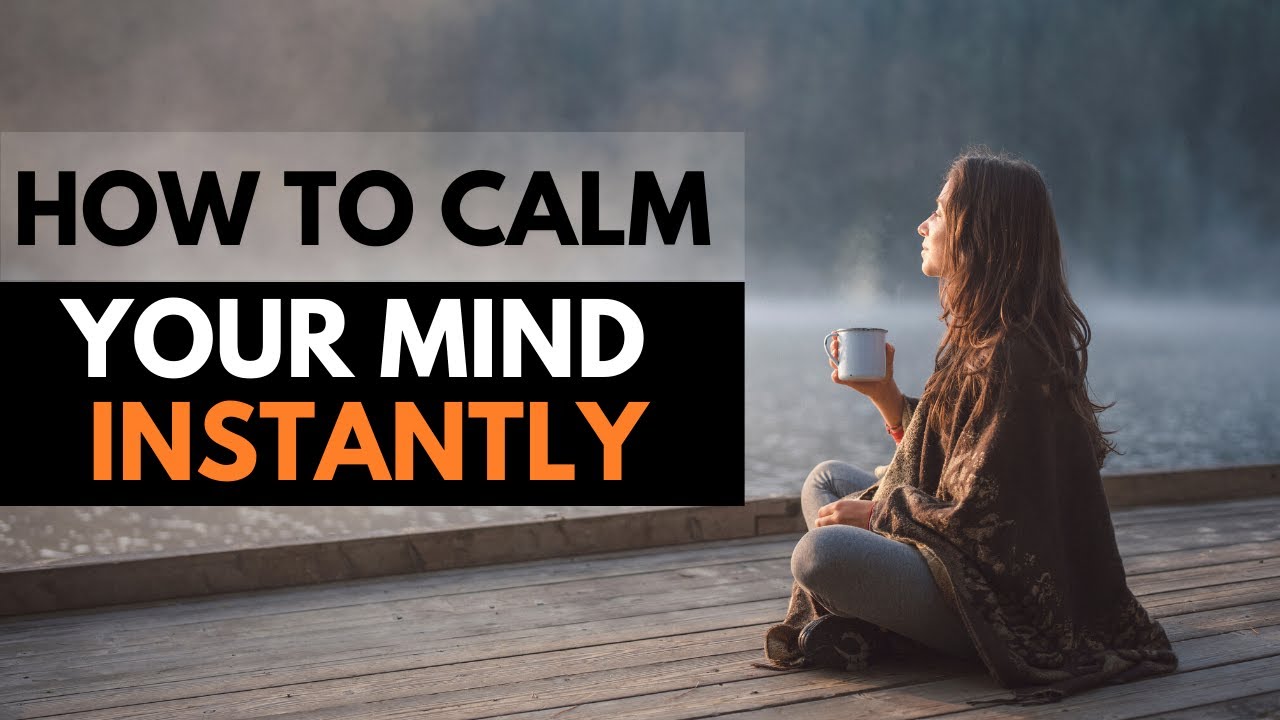 How to Calm Your Mind Instantly | Ways to Relax Your Mind - YouTube