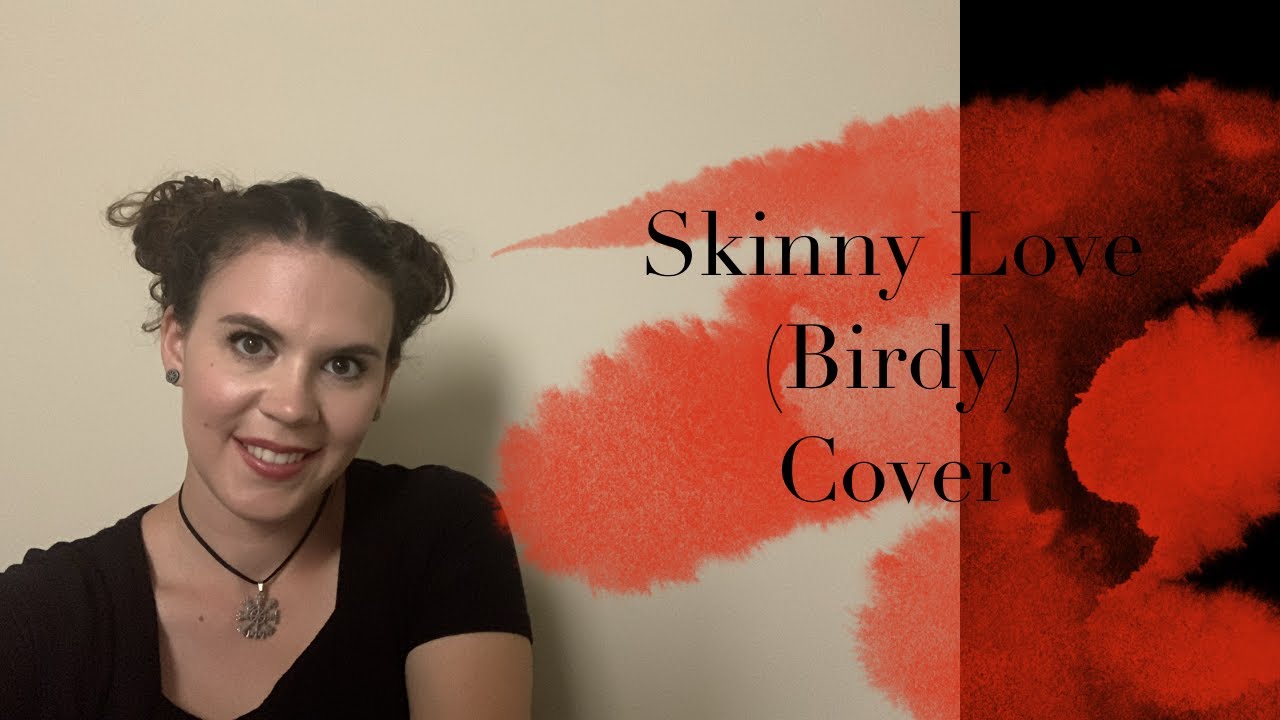 Skinny Love (Birdy) Cover - YouTube