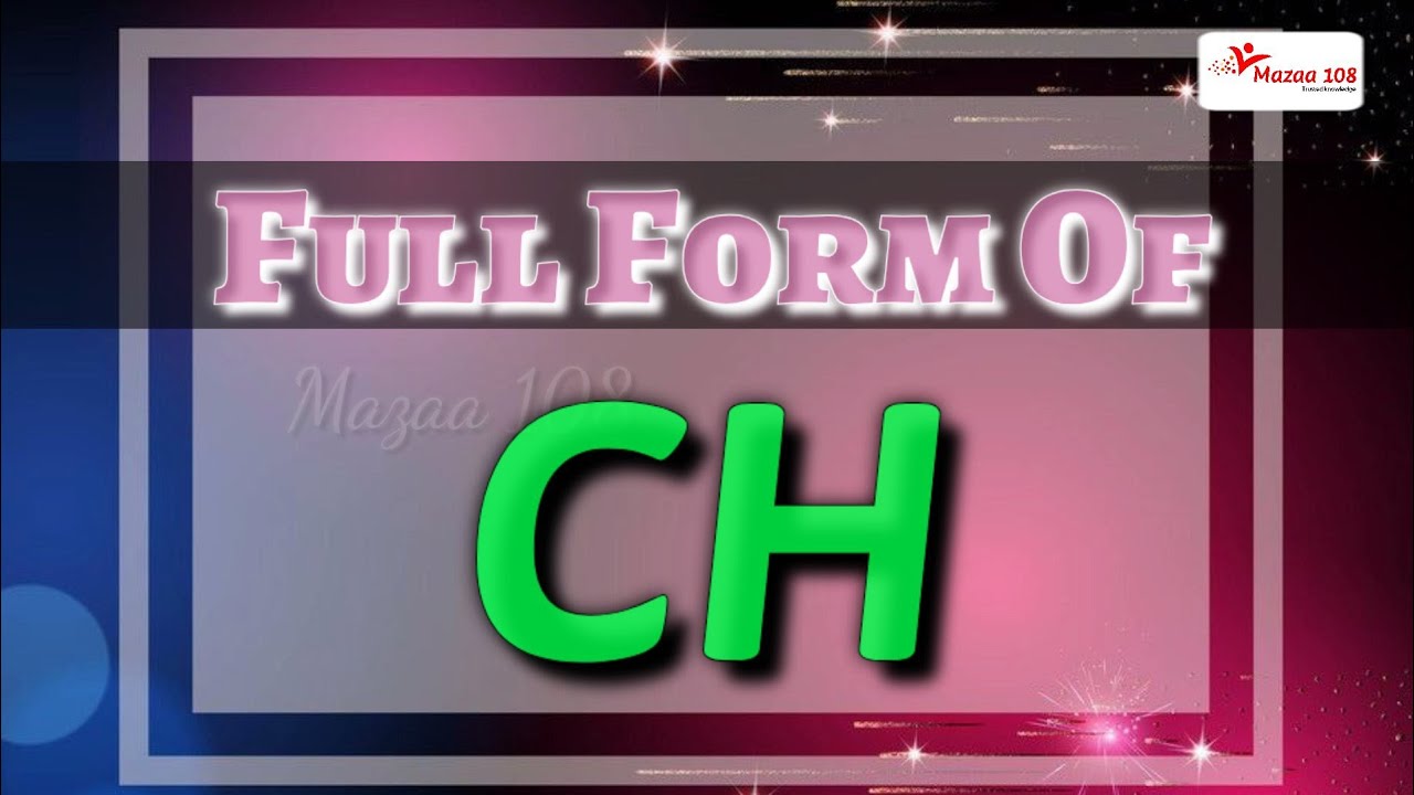 Full Form Of CH CH Stands For CH Means CH Full Form CH State
