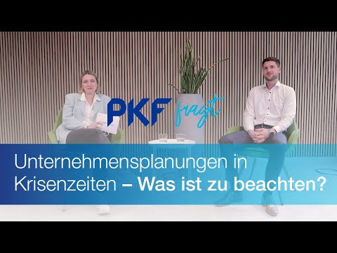 PKF fragt | Unternehmensplanungen in Krisenzeiten – Was ist zu beachten?