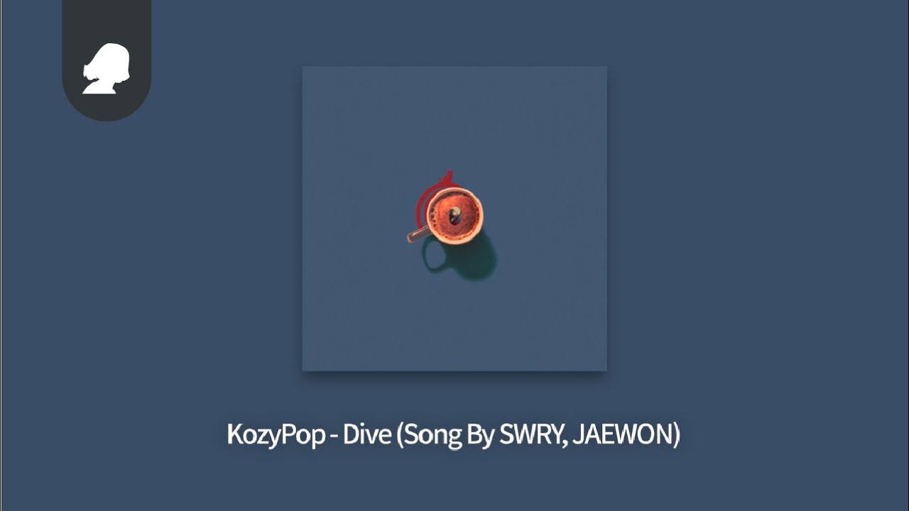 KozyPop - Dive (Song By SWRY, JAEWON) - YouTube