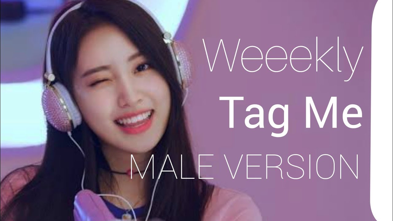 Weeekly - Tag Me | MALE VERSION - YouTube