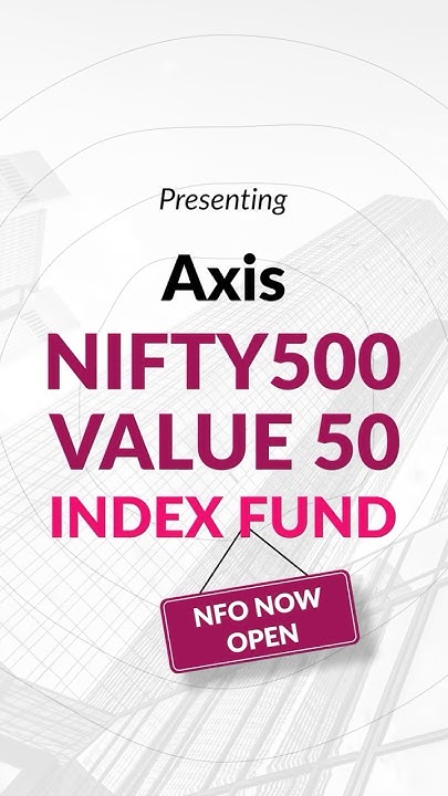 What is Axis Nifty500 Value 50 Index Fund? | Axis MF - YouTube