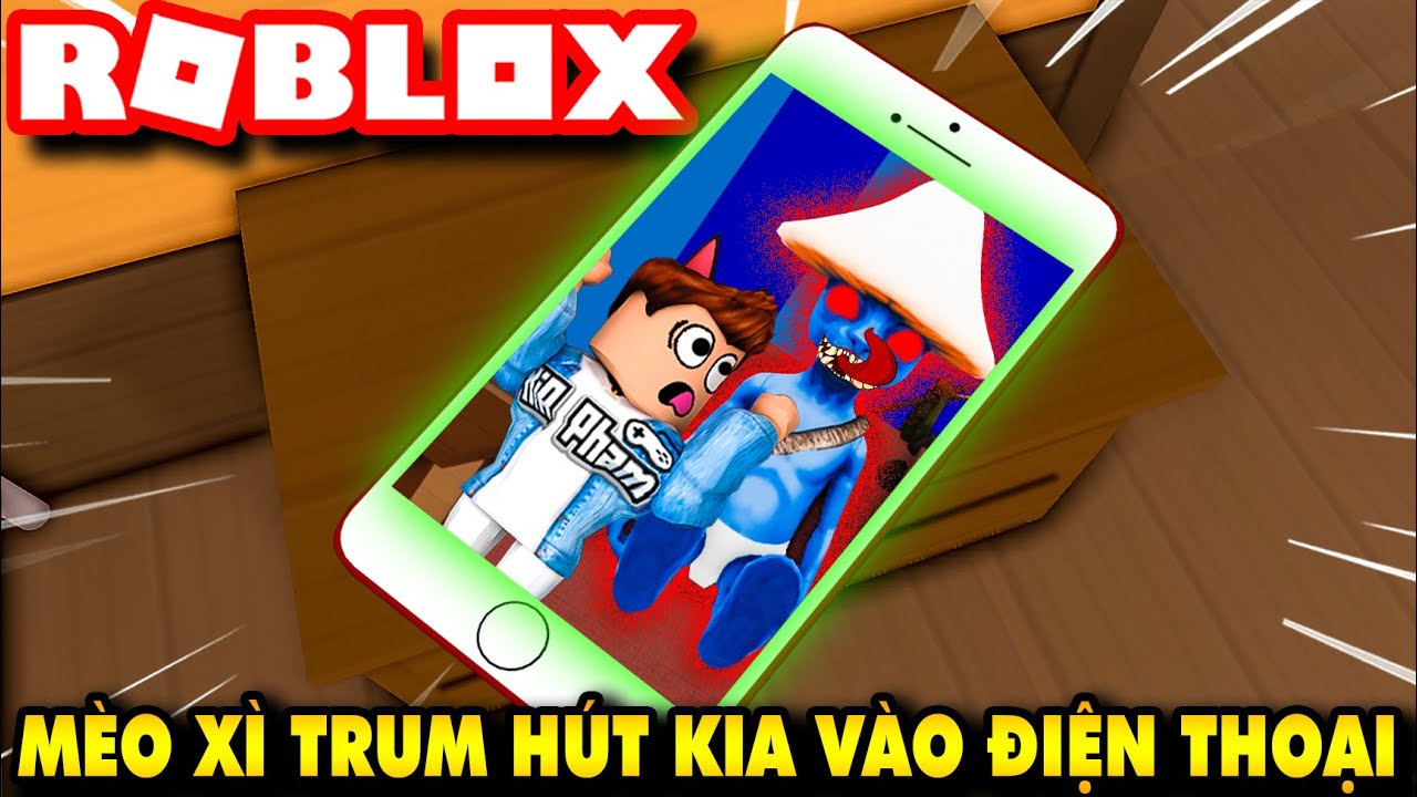 Roblox | TẢI ỨNG DỤNG ĐỘC HẠI KIA NAMLKUN BỊ MÈO XÌ TRUM HÚT VÀO ĐIỆN ...