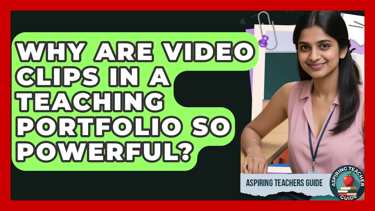 Why Are Video Clips In A Teaching Portfolio So Powerful? - Aspiring ...