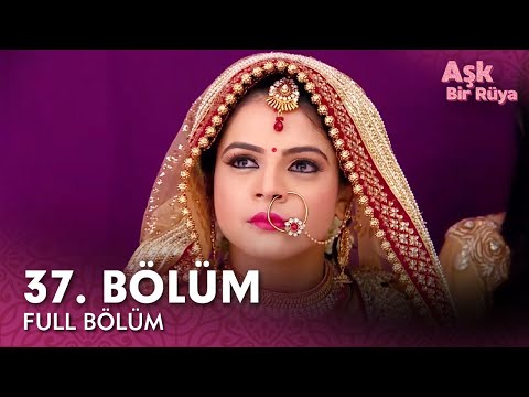 Aşk Bir Rüya Hint Dizisi | 37. Bölüm