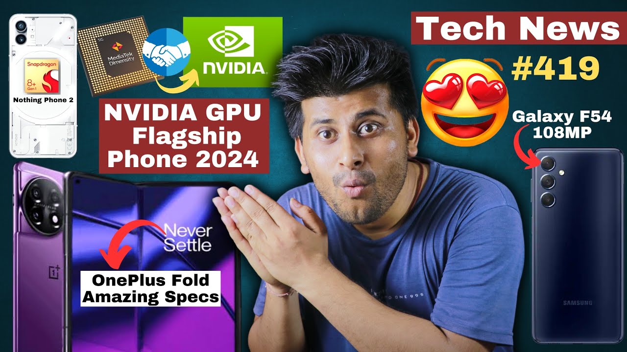 Nothing Phone 2 Price | Oneplus Foldable Phone Big Display | Nvidia GPU ...