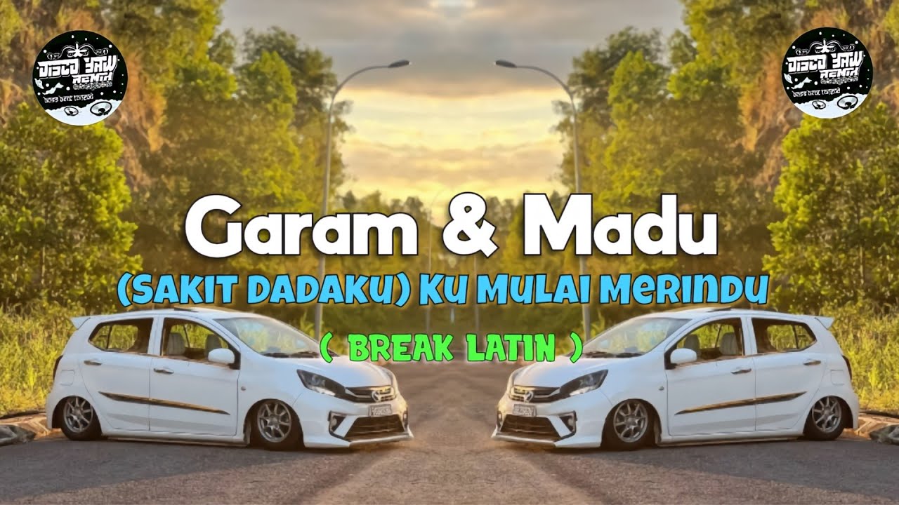 Garam & Madu (Sakit Dadaku) - ( discoYawremix ) - break latin viral ...