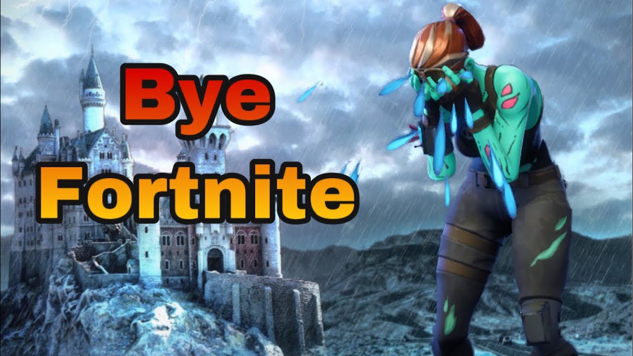 Bye Fortnite... - YouTube