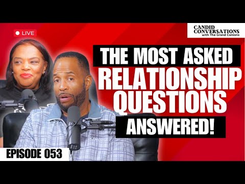 The Most Asked Relationship Questions—Answered! | Candid Conversations with the Grand Canions Ep ...