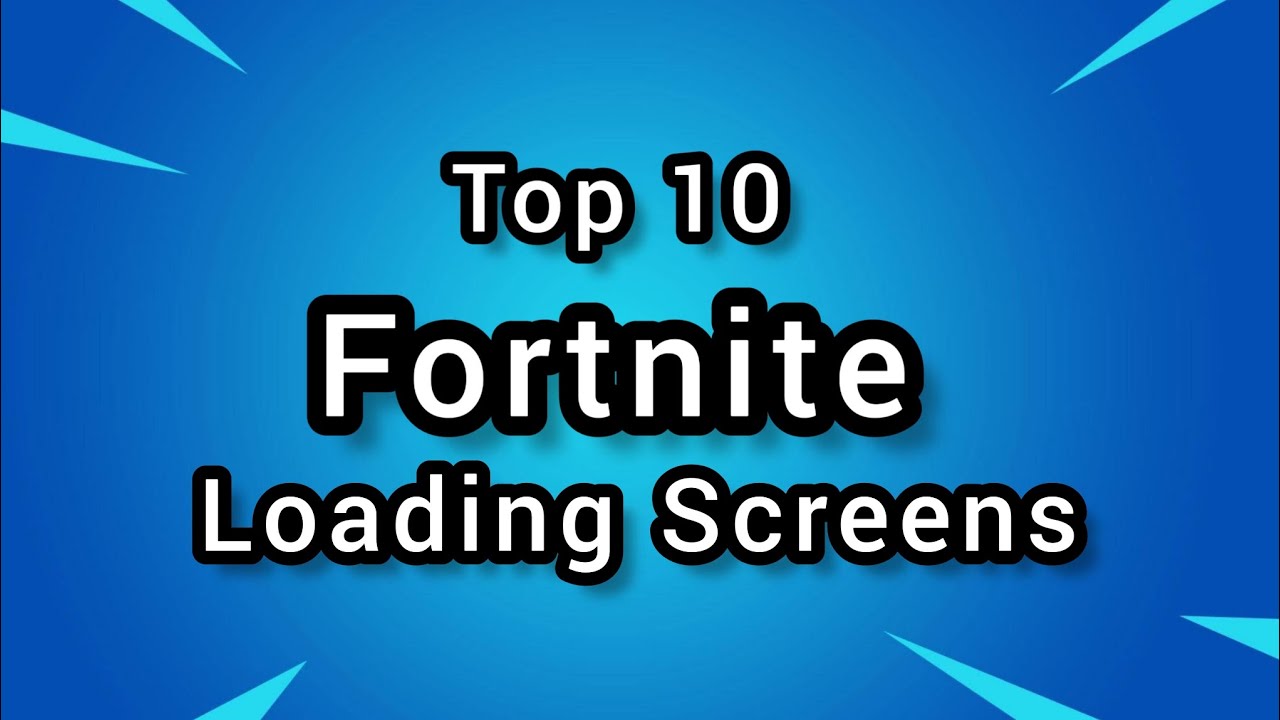 My Top 10 Fortnite Loading Screens - YouTube