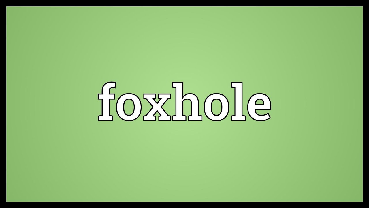 Foxhole Meaning - YouTube