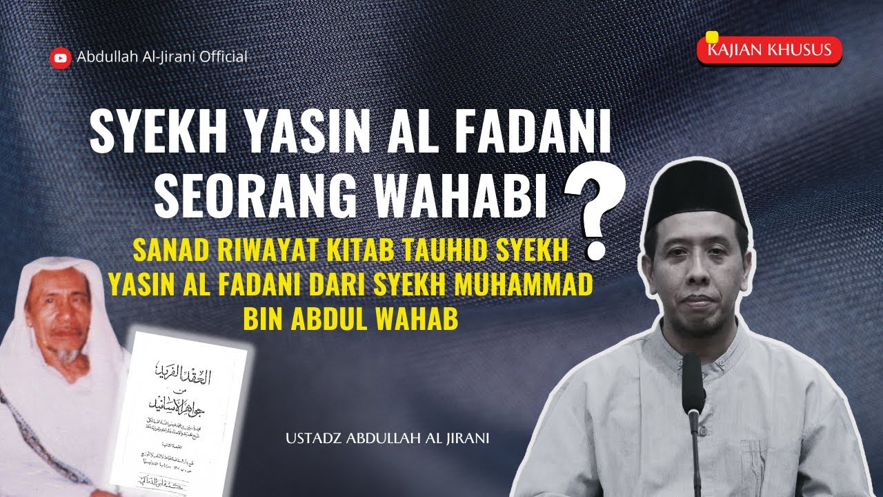 RIWAYAT SYEKH YASIN AL FADANI DARI SYEKH MUHAMMAD BIN ABDUL WAHAB | Ustadz Abdullah Al Jirani ...