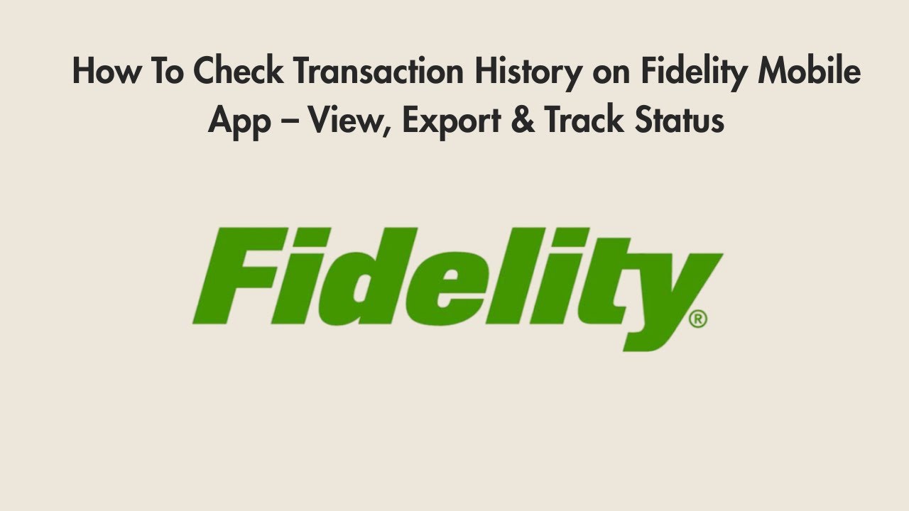 How To Check Transaction History on Fidelity Mobile App – View, Export ...