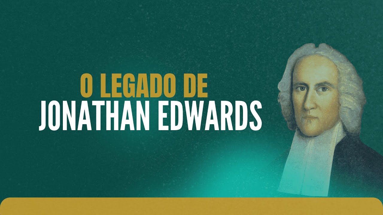 O LEGADO DE JONATHAN EDWARDS COMO MARIDO - YouTube