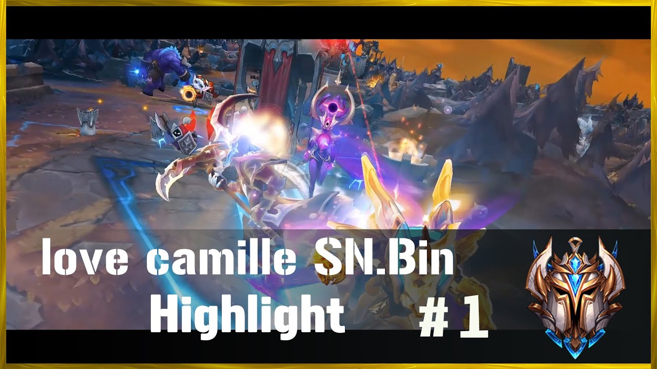 love camille SN.Bin Highlight#1 【LEAGUE OF LEGENDS】 - YouTube