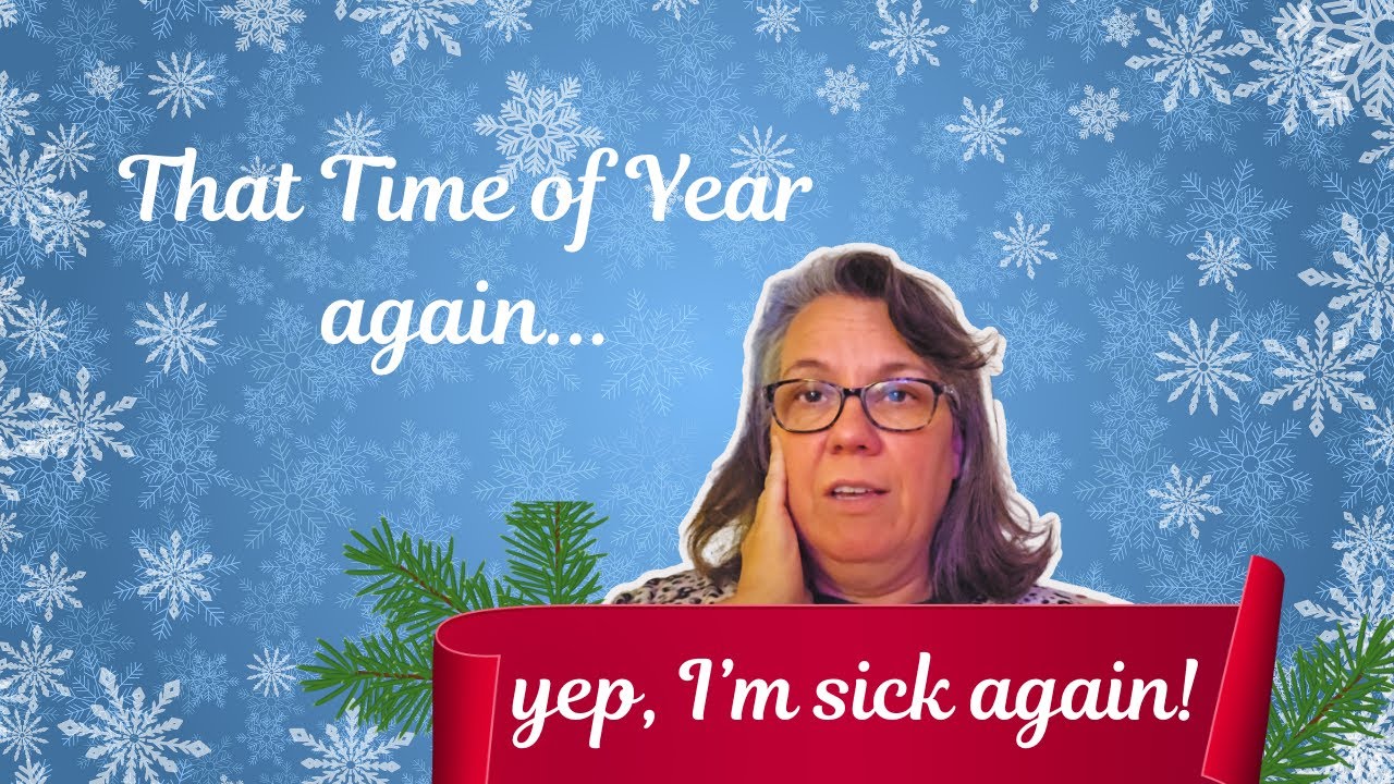 That Time of year again... yep, I'm sick again! #sick #update - YouTube