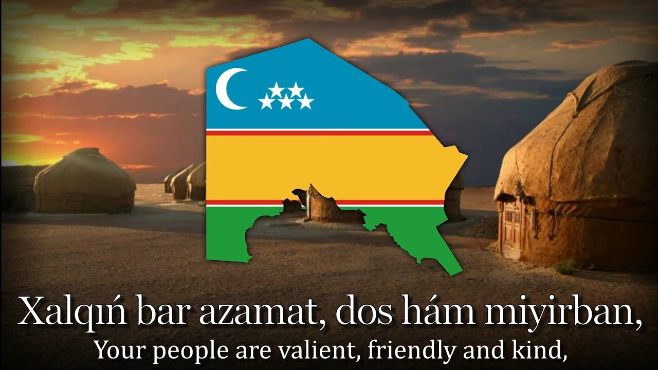 "Qaraqalpaqstan Respublikasınıń Mámleketlik Gimni" - Anthem of ...