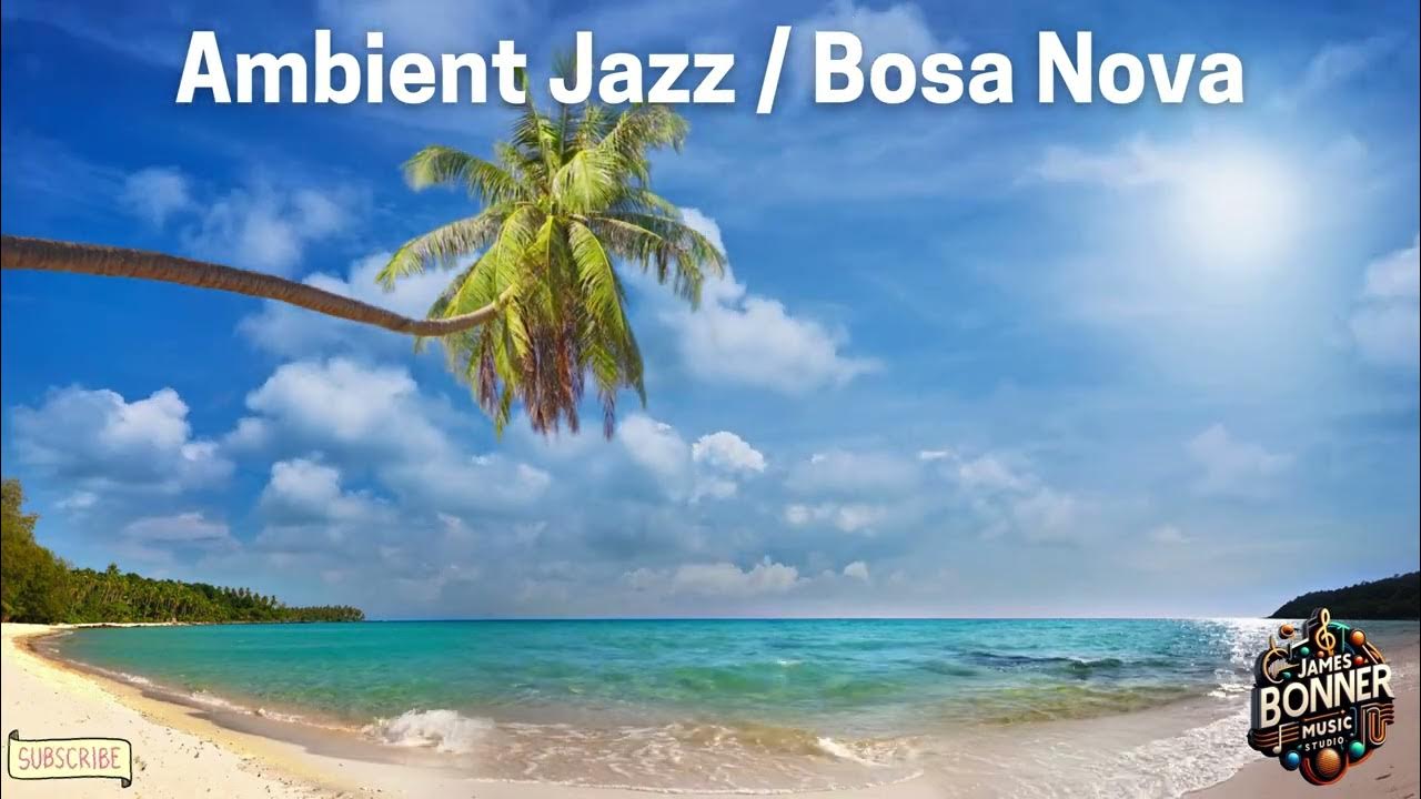 🎶Relaxing Ambience Jazz Bossa Nova for a Chill Out Day | June 2024 [Copyright Free] - YouTube