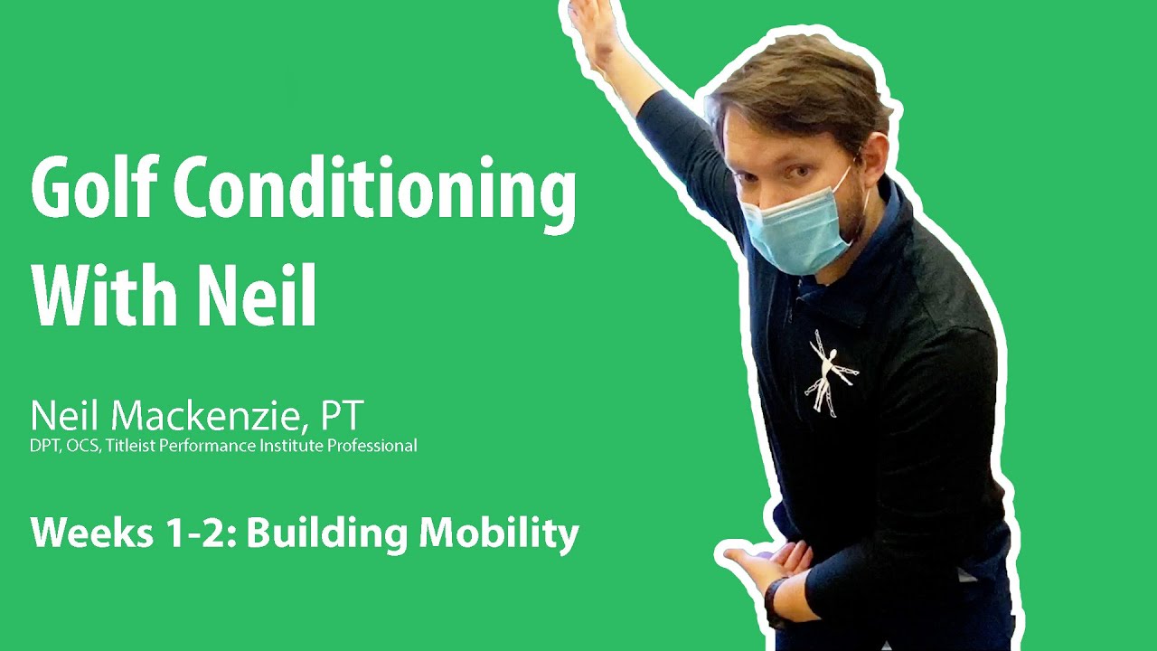 Golf Conditioning With Neil Weeks 1-2: Building Mobility - YouTube