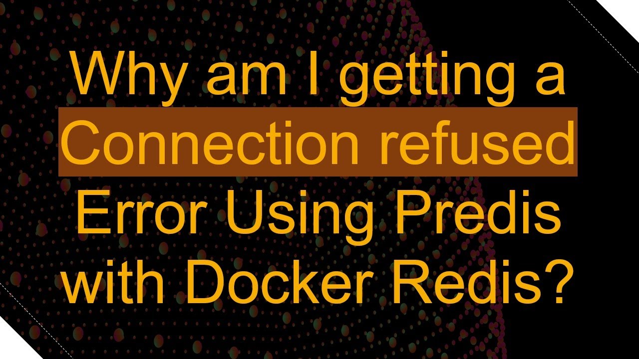 Why Am I Getting A Connection Refused Error Using Predis With Docker Redis Youtube