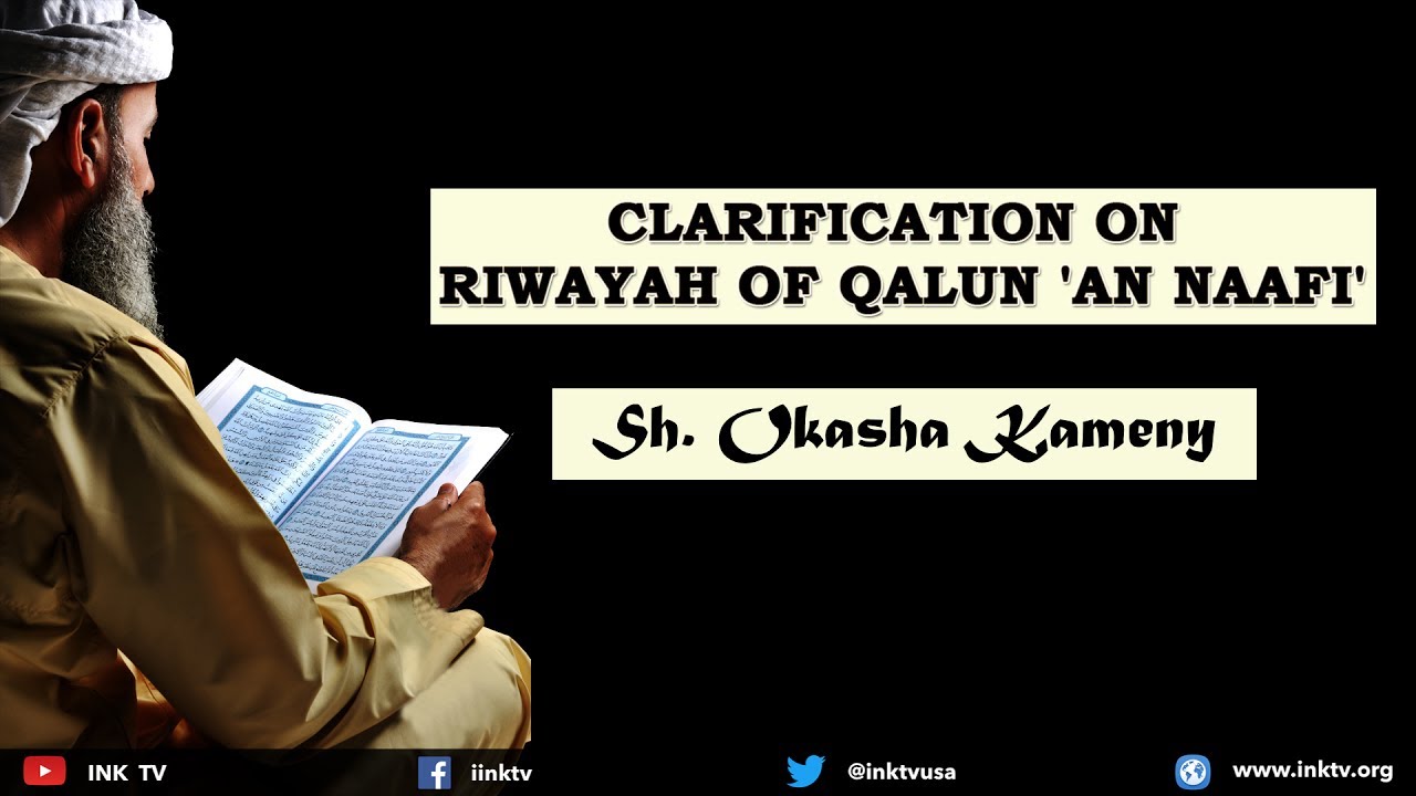 Clarification on Riwayah of Qalun 'an Naafi' | Sh. Okasha Kameny | INK ...