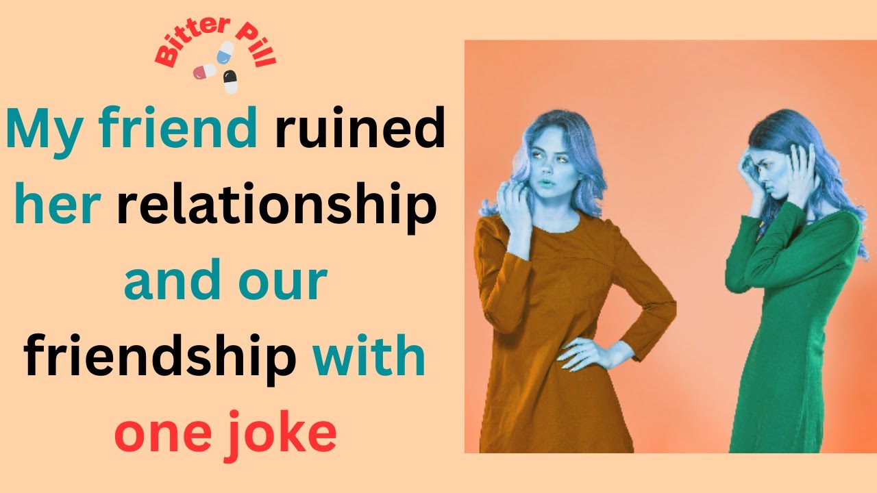 My friend ruined her relationship with one joke - YouTube