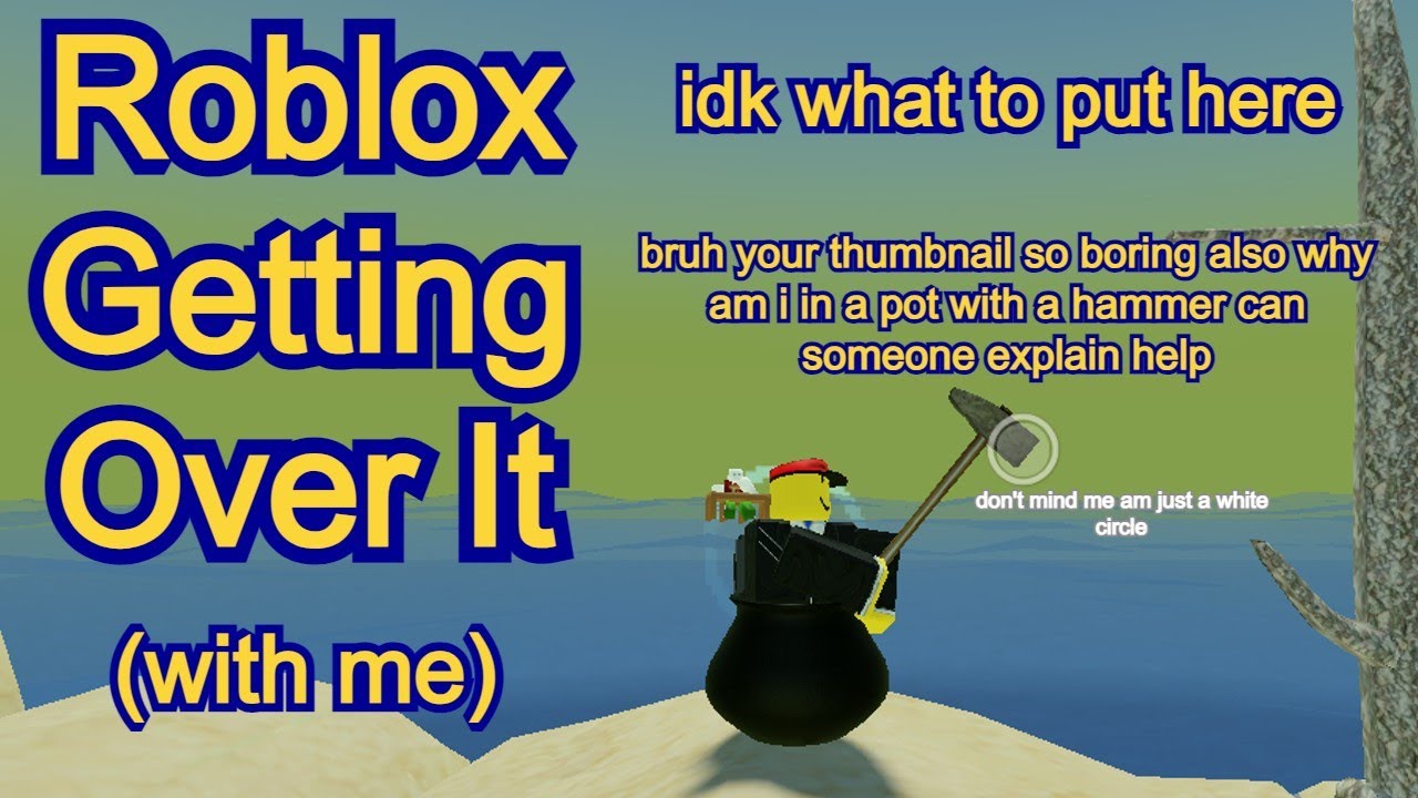 The Roblox Getting over It Experience (with me ofc) - YouTube