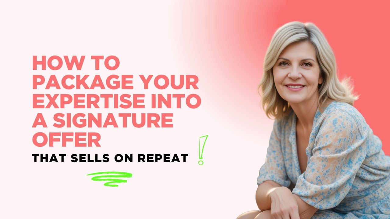 How to Package Your Expertise into a Signature Offer That Sells on ...