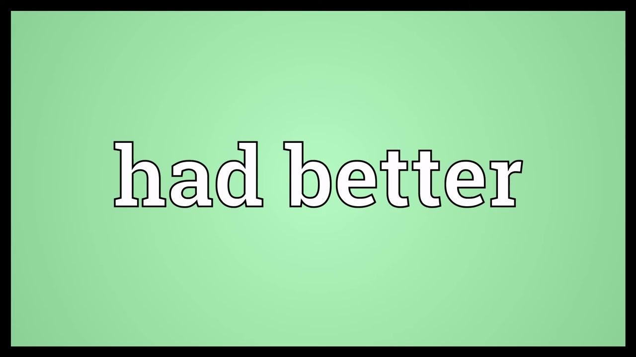 Had Better Meaning YouTube had-better-meaning-youtube