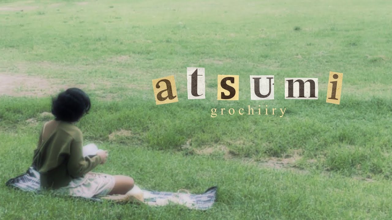 Atsumi (Official Music Video) – grochiiry - YouTube