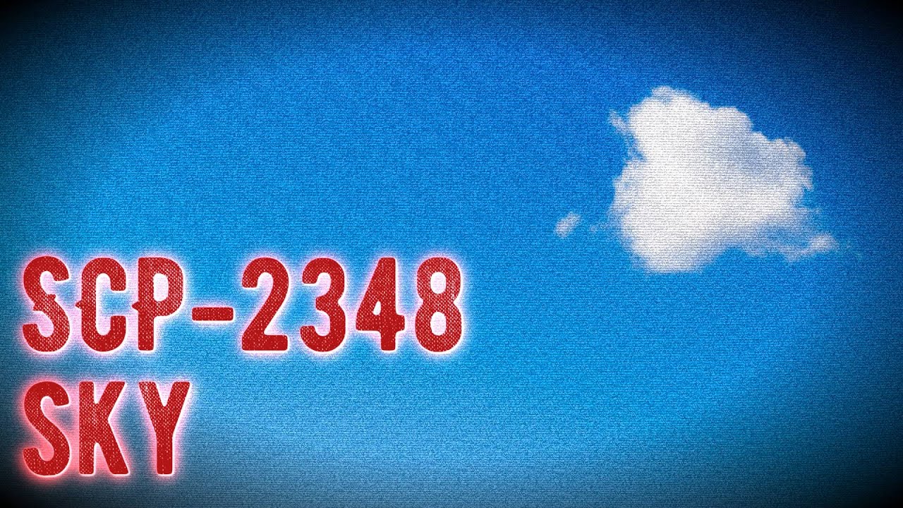 SCP-2348 - sky - Keter [The SCP Foundation] - YouTube