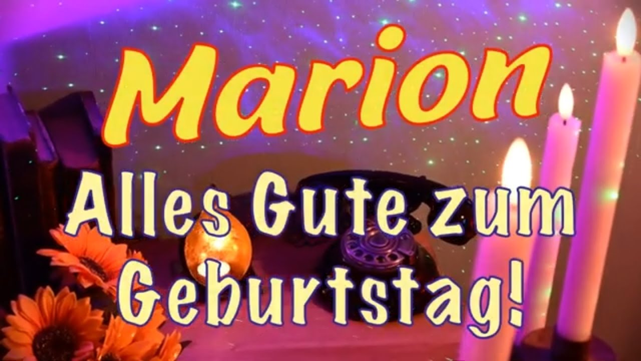 Marion, alles Gute zum Geburtstag und Happy Birthday, liebe Marion ...