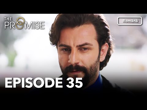 The Promise Episode 35 | Romanian Subtitle | Jurământul