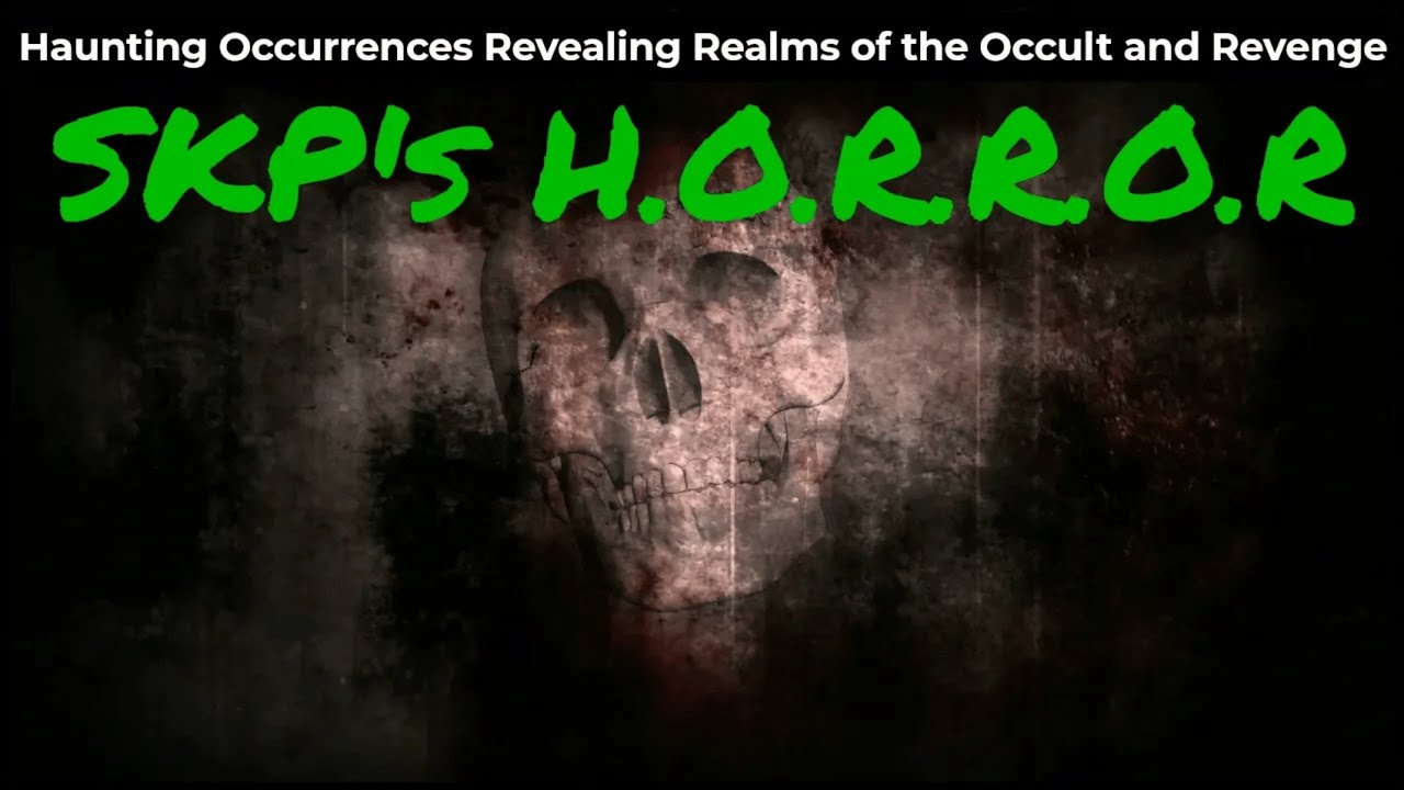 SKP's H O R R O R – Haunting Occurrences Revealing Realms of the Occult ...