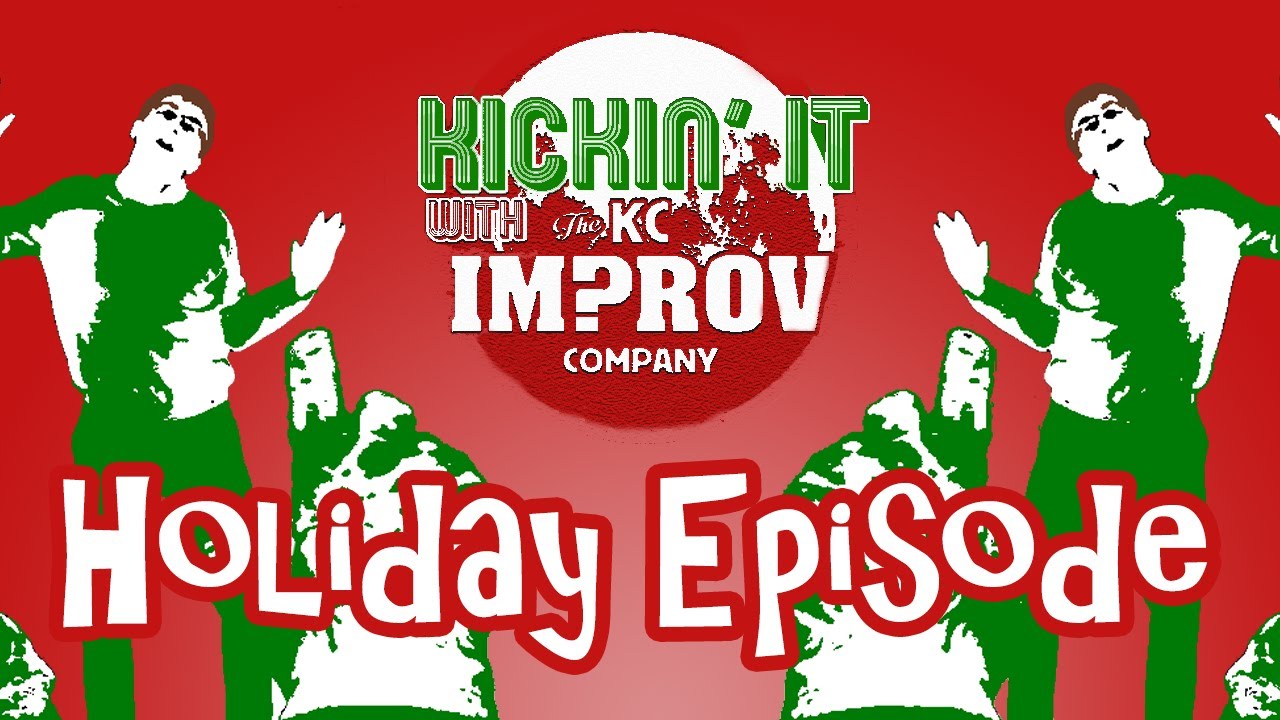 Kickin' It w/ The KC Improv Company - Holiday Episode - YouTube