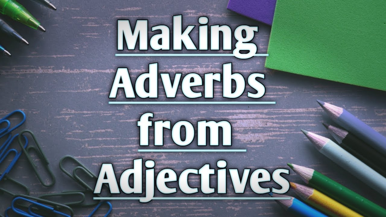 Making adverbs from adjectives - YouTube