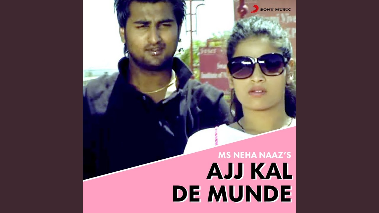 Ajj Kal De Munde - YouTube