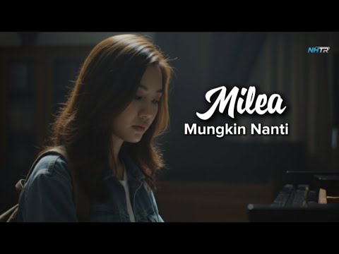 Milea - Mungkin Nanti (Cover NOAH) Musik Video | Ost. Dilan