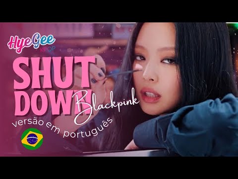 SHUT DOWN (BRIDGE ver.) - BLACKPINK | VERSÃO COVER EM PORTUGUÊS | ADAPTAÇÃO | LEGENDADO | PT - BR